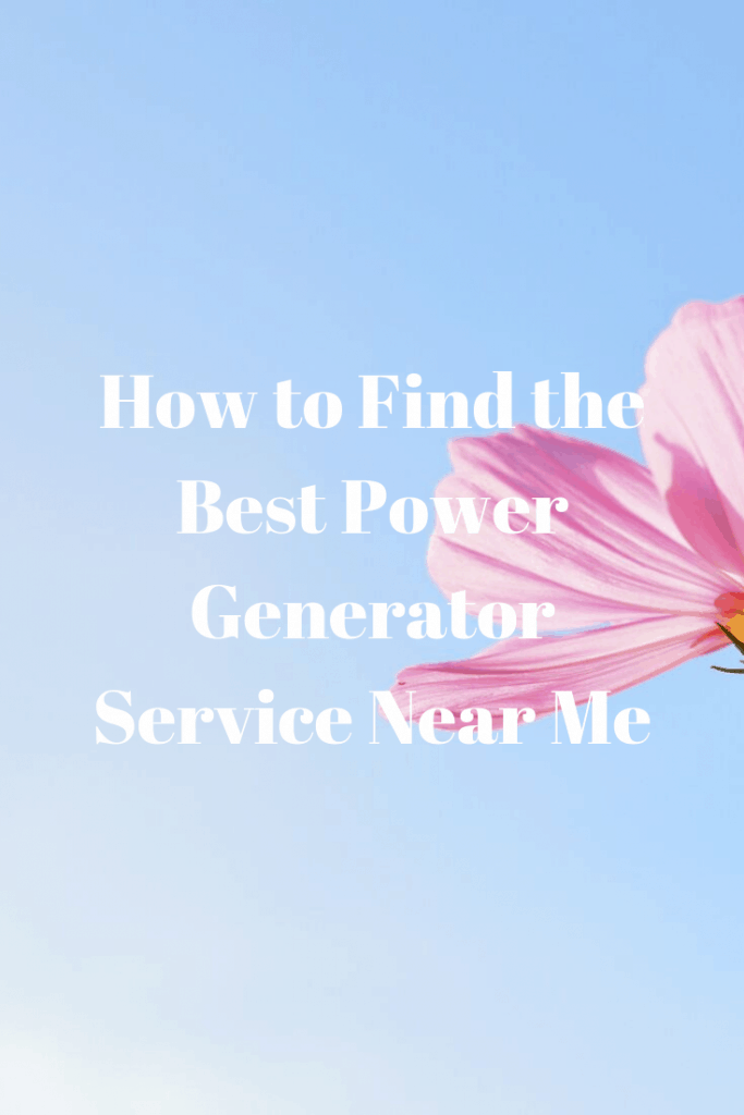 How to Find the Best Power Generator Service Near Me - Generators Zone