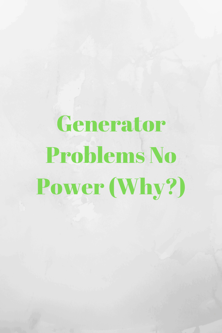 Generator Problems No Power (Why?) - Generators Zone