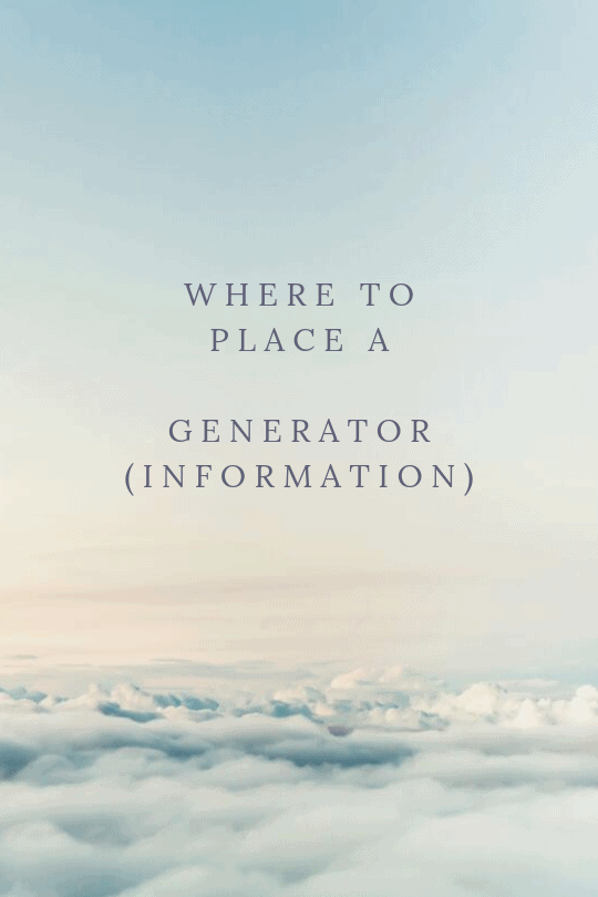 Where to Place a Generator (Information Tips) - Generators Zone