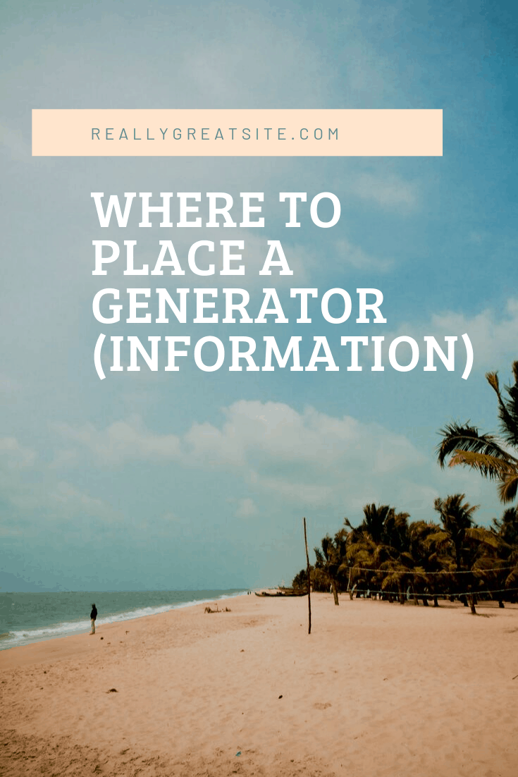 Where to Place a Generator (Information Tips) - Generators Zone