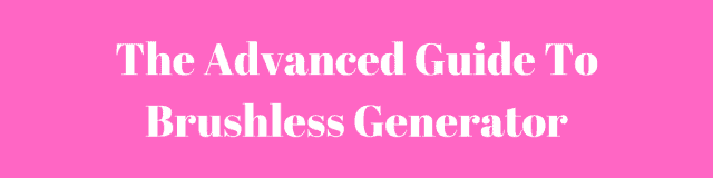 The Advanced Guide To Brushless Generator - Generators Zone