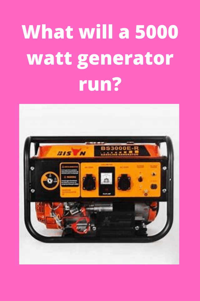 What will a 5000 Watt Generator run? (Information) - Generators Zone