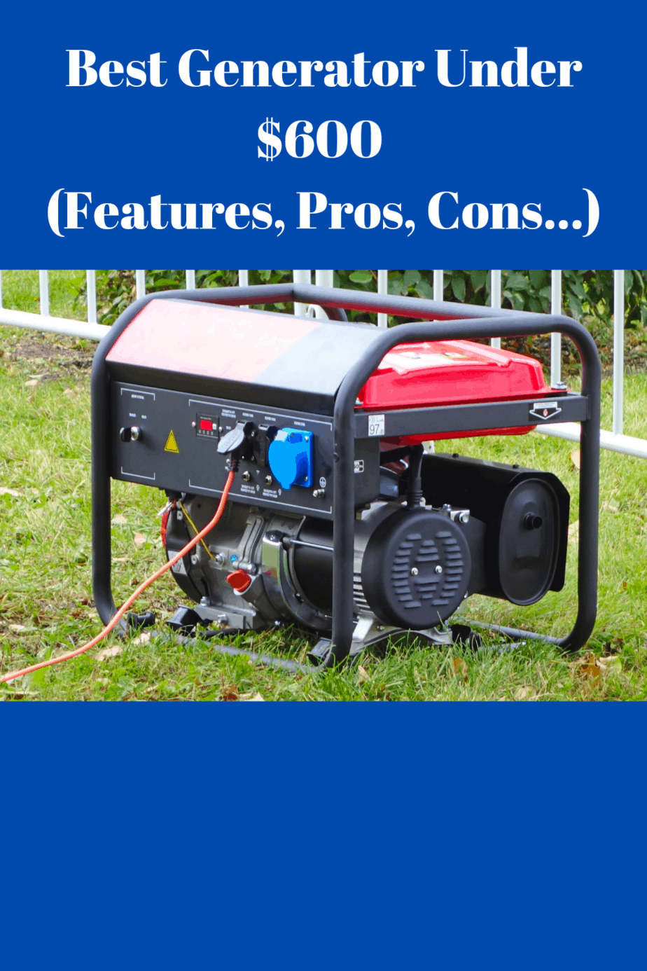 Best Generator Under $600 (Features, Pros, Cons...) - Generators Zone