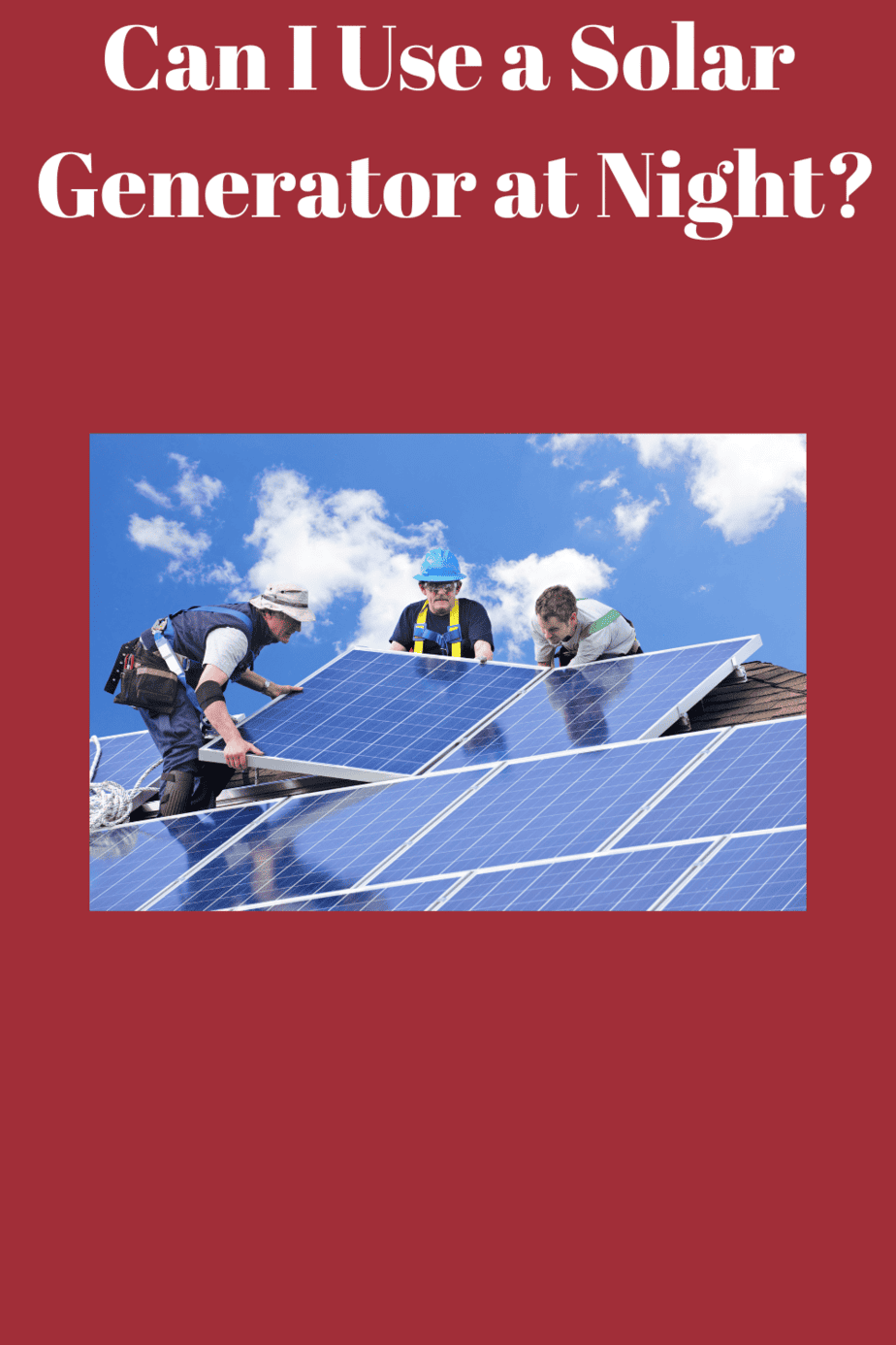 Can I Use a Solar Generator at Night? - Generators Zone