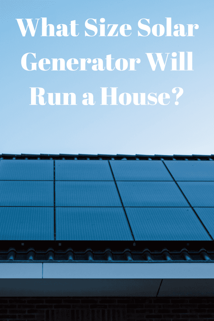 What Size Solar Generator Will Run a House? - Generators Zone