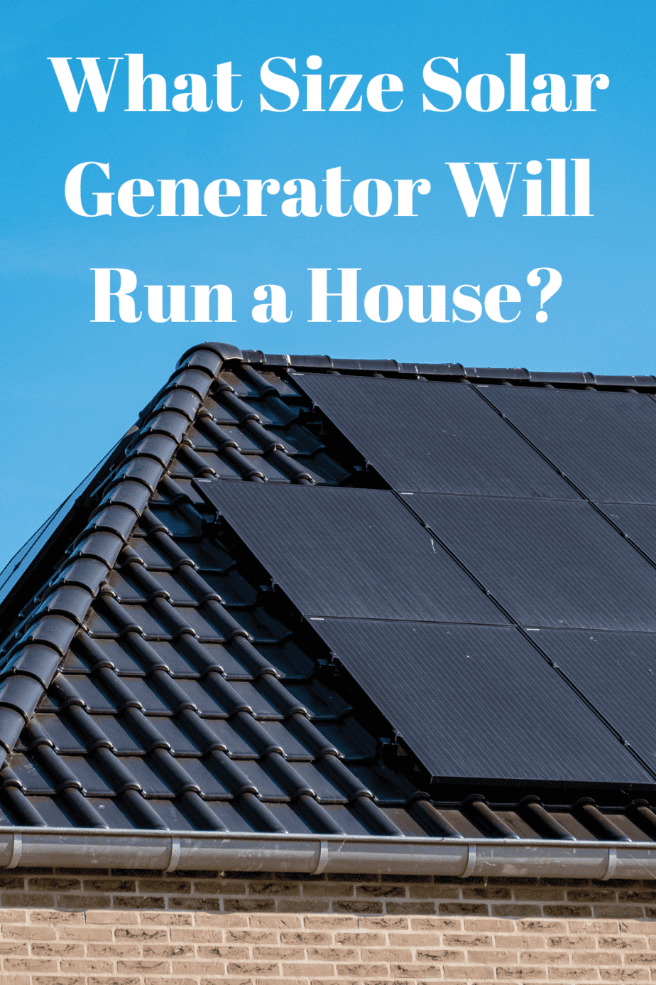 What Size Solar Generator Will Run a House? - Generators Zone